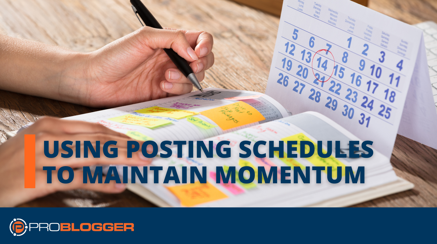Using Posting Schedules to Maintain Momentum
