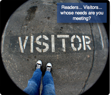 Readers vs Visitors - Whose Needs are You Meeting?