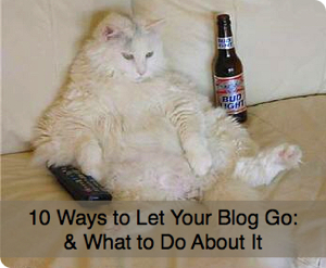 10 Ways to Let Your Blog Go and What to Do About It
