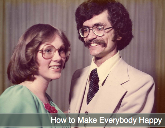 How to Make Everybody Happy