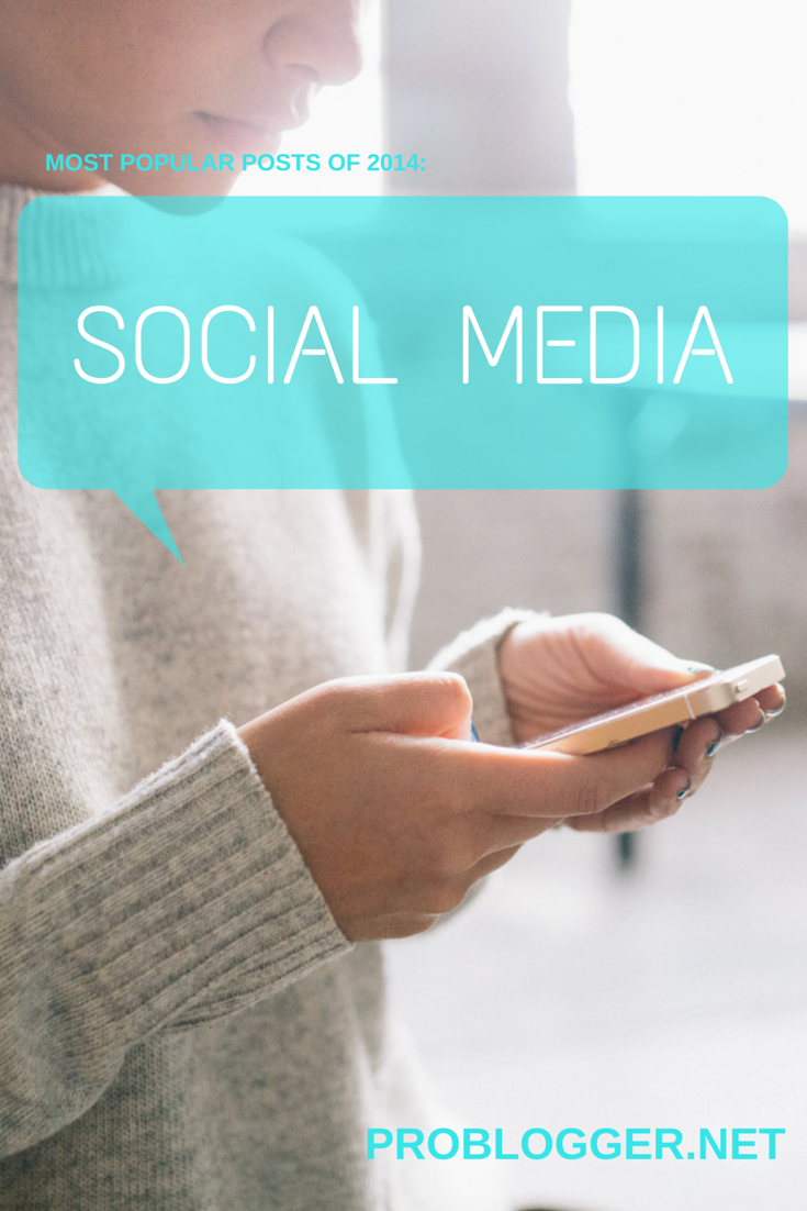 Most Popular Posts on ProBlogger 2014: Social Media
